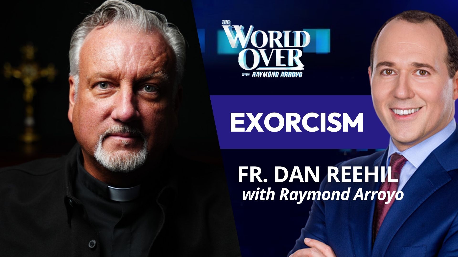 Exorcism: Fr. Dan Reehil | The World Over with Raymond Arroyo | March ...